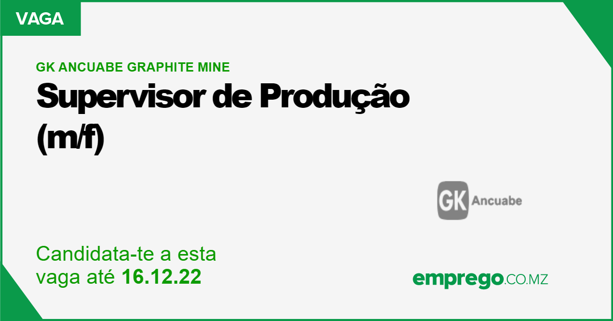 GK Ancuabe Graphite Mine: Supervisor de Produção (m/f), Ancuabe ...