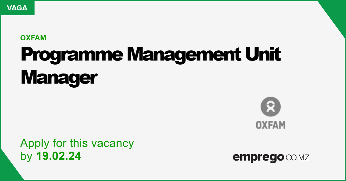 Oxfam: Programme Management Unit Manager, Cuamba - emprego.co.mz