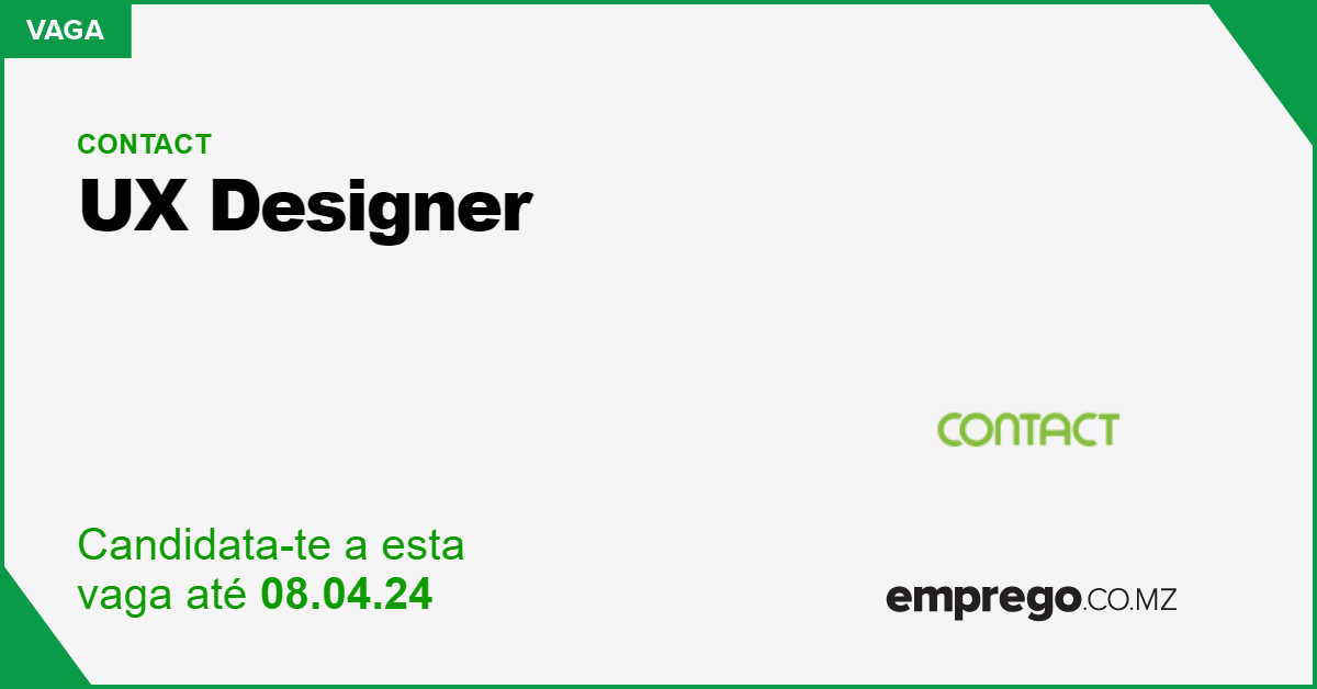CONTACT: UX Designer, Maputo - emprego.co.mz
