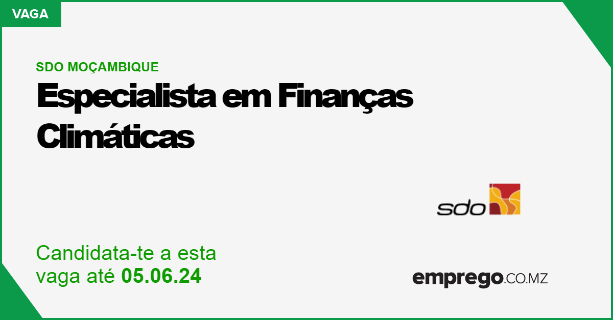 SDO Moçambique: Especialista em Finanças Climáticas, Maputo - emprego.co.mz SDO Moçambique: Especialista em Finanças Climáticas, Maputo - emprego.co.mz