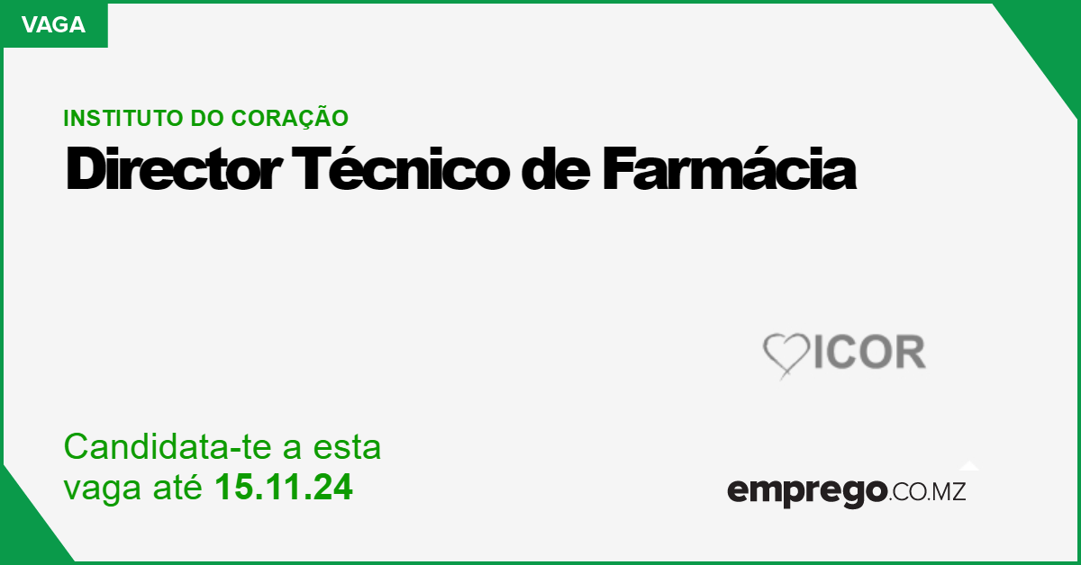 Instituto do Coração: Director Técnico de Farmácia, Maputo - emprego.co.mz